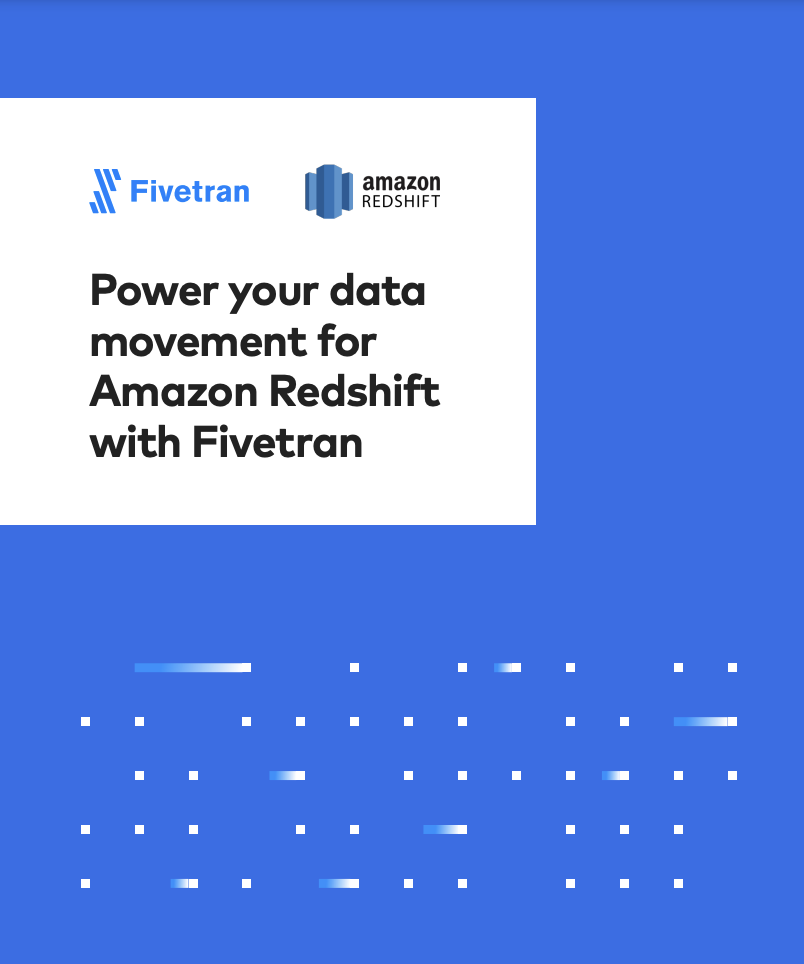 Power your data movement for Amazon Redshift with Fivetran Power your data movement for Amazon Redshift with Fivetran